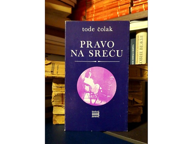 Tode Čolak – Pravo na sreću