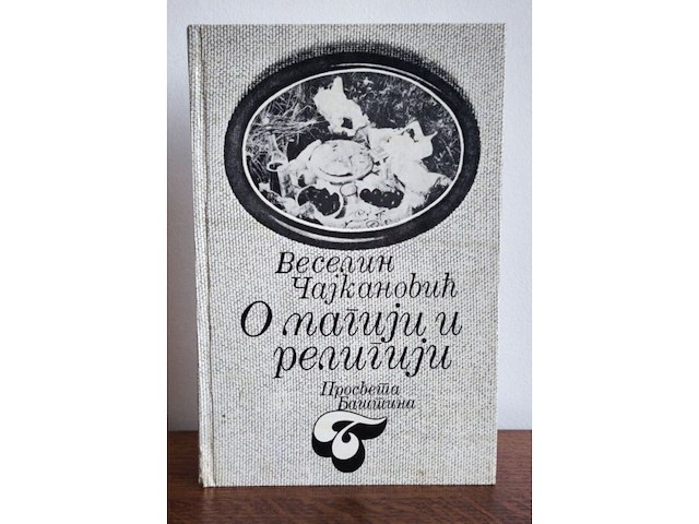 O MAGIJI I RELIGIJI - Veselin Čajkanović