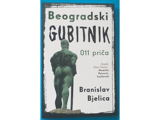 Branislav Bjelica - BEOGRADSKI GUBITNIK