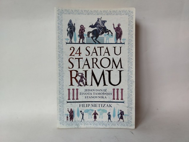Filip Metizak - 24 sata u Starom Rimu