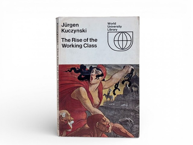 The Rise of the Working Class - Jürgen Kuczynski