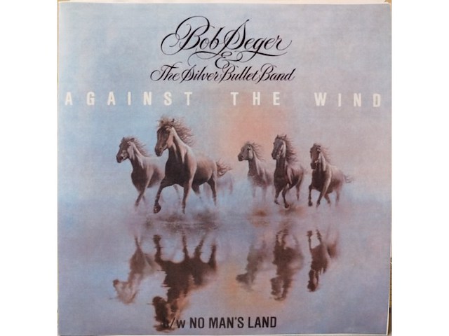 Bob Seger – Against The Wind (singl)