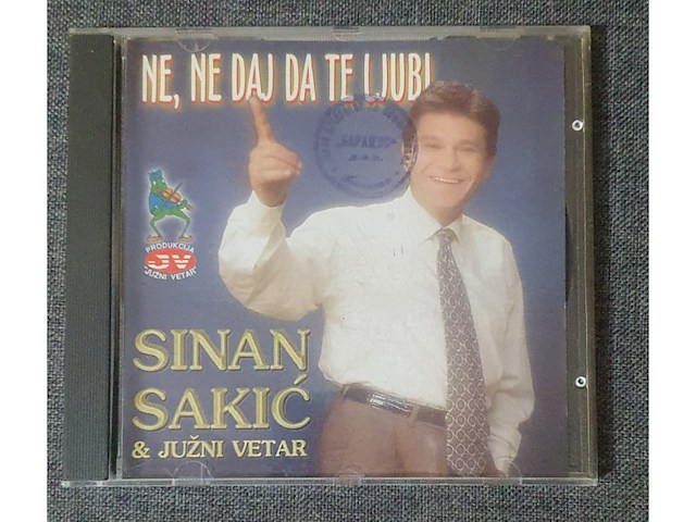 Sinan Sakić- Ne, ne daj da te ljubi