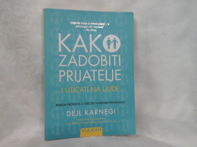 Kako zadobiti prijatelje i uticati na ljude Dejl Karneg