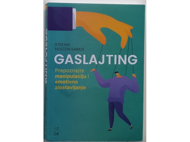 GASLAJTING : PREPOZNAJTE MANIPULACIJU I EMOTIVNO ZLOSTA