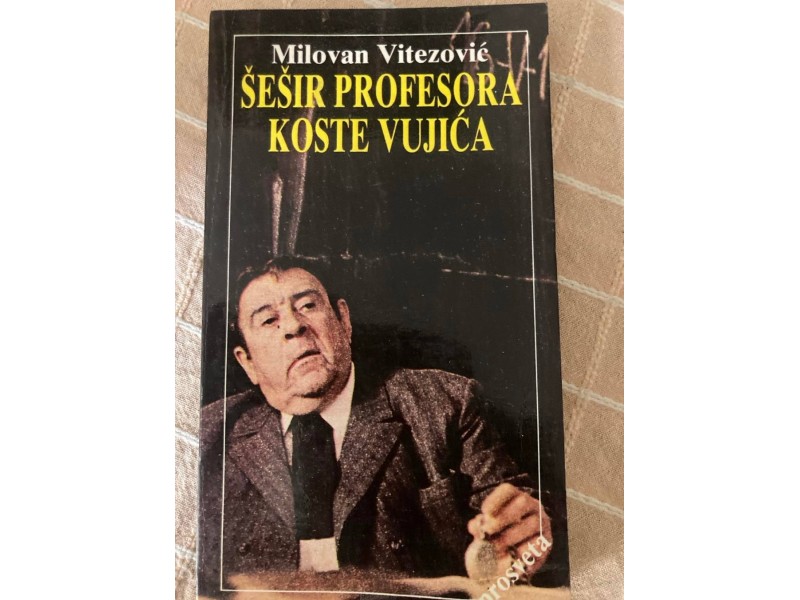 Milovan Vitezović - Šešir profesora Koste Vujića