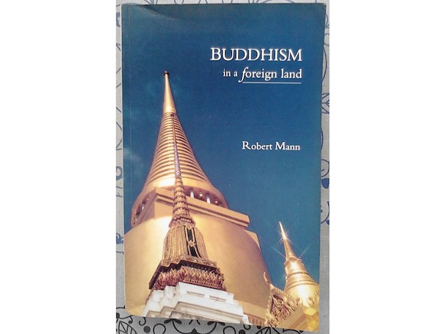 BUDDHISM IN A FOREIGN LAND, Robert Mann