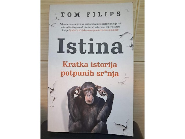 Istina – Kratka istorija potpunih sr*nja - Tom Filips