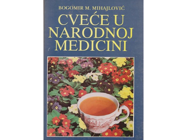 Bogomir Mihajlović CVEĆE U NARODNOJ MEDICINI retko