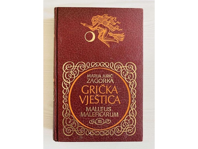 GRIČKA VJEŠTICA - MALLEUS MALEFICARUM - Marija Jurić Za