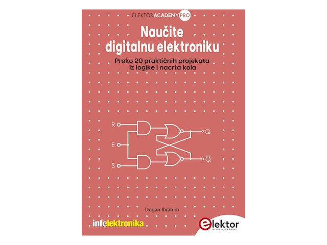 Naučite digitalnu elektroniku: Preko 20 praktičnih projekata