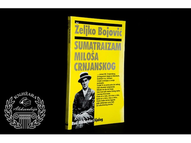 SUMATRAIZAM MILOŠA CRNJANSKOG - Željko Bojović