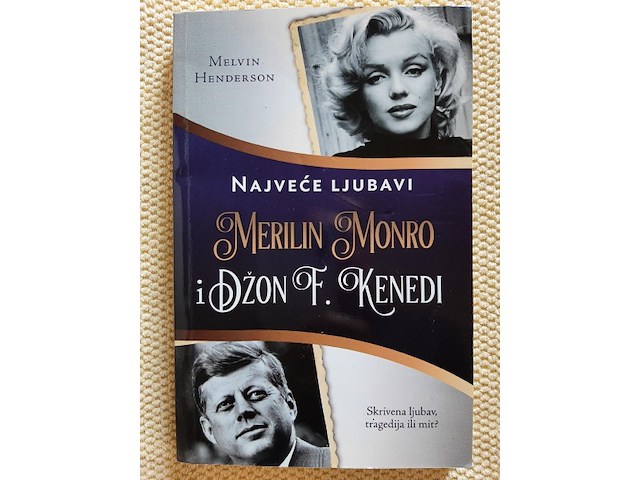 Merilin Monro i Džon F. Kenedi - Melvin Henderson