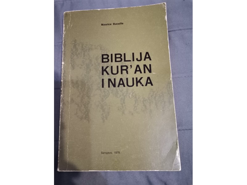 Maurice Bucaile, BIBLIJA, KURAN I NAUKA