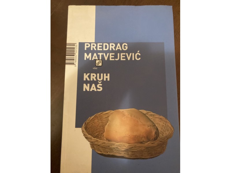 Predrag Matvejević - Kruh naš