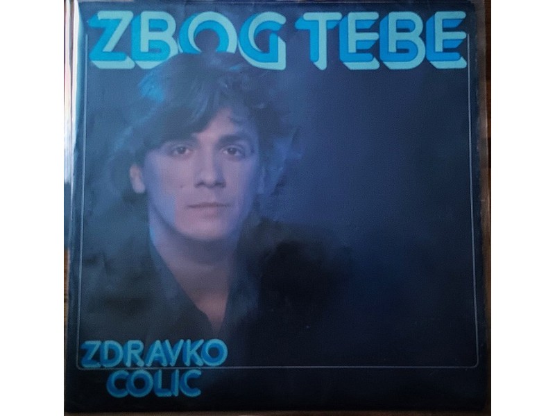 Zdravko Colic-Zbog Tebe LP (1980)