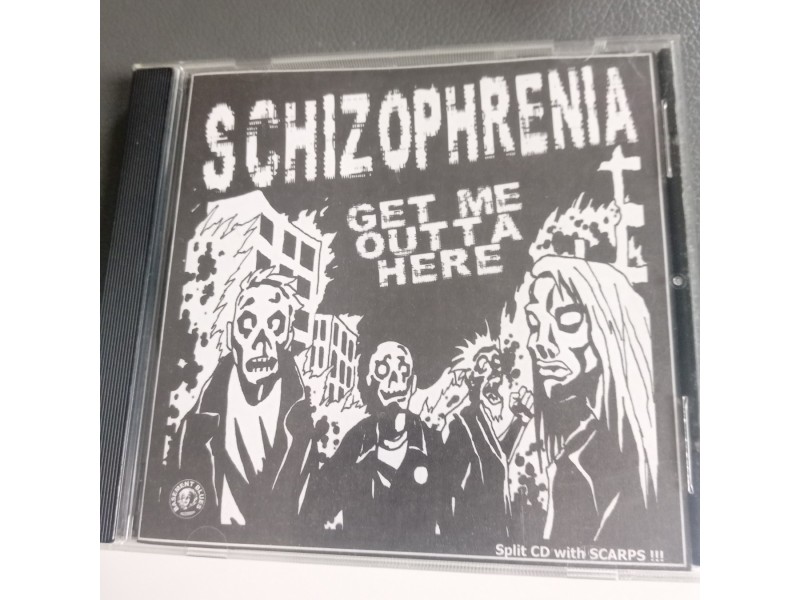 Schizophrenia&Scarps( Get Me Outta Here-Musica Non Grat