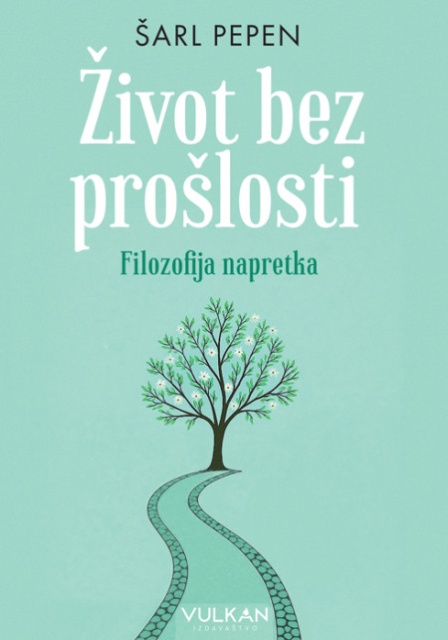Šarl Pepen Život bez prošlosti: Filozofija napretka ( 29383 )