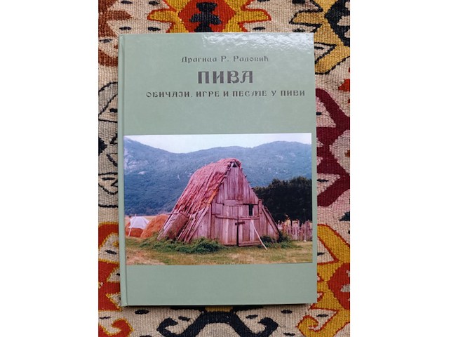 Dragica Radović - Piva običaji, igre i pesme u Pivi
