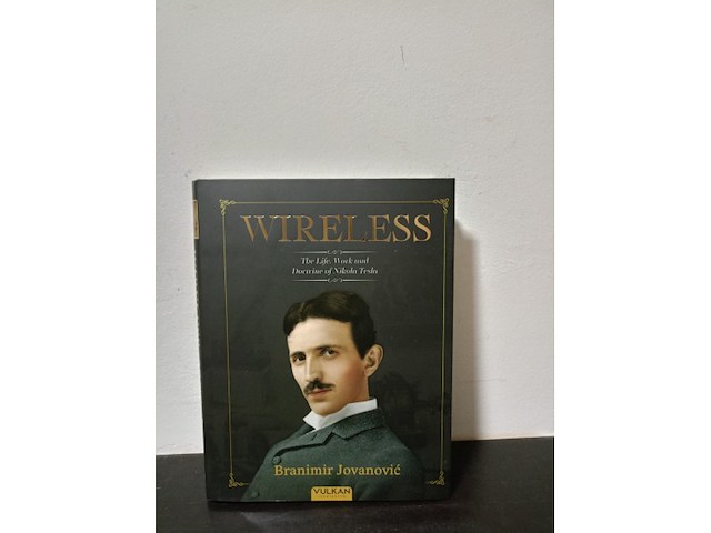 Wireless: The Life, Work and Doctrine of Nikola Tesla