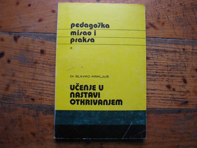 SLAVKO KRKLJUŠ - UČENJE U NASTAVI OTKRIVANJEM RETKO