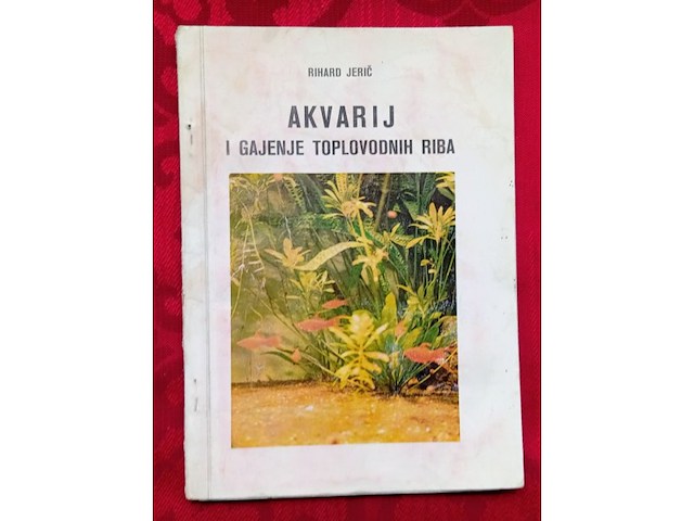 Akvarij i gajenje toplovodnih riba, Rihard Jerić