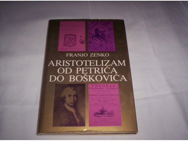 Aristotelizam od Petrića do Boškovića - Franjo Zenko