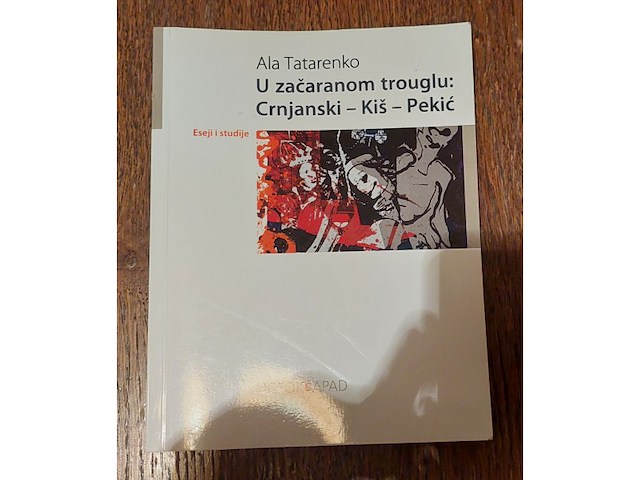 Ala Tatarenko U zacaranom trouglu: Crnjanski Kis Pekic