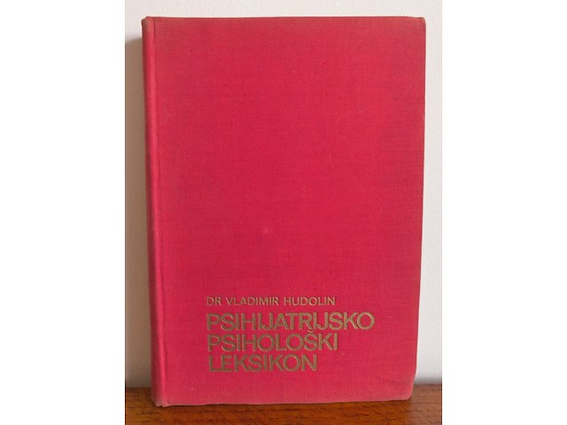 PSIHIJATRIJSKO PSIHOLOŠKI LEKSIKON - Vladimir Hudolin
