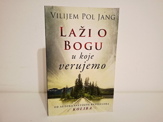 Laži o Bogu u koje verujemo - Vilijem Pol Jang