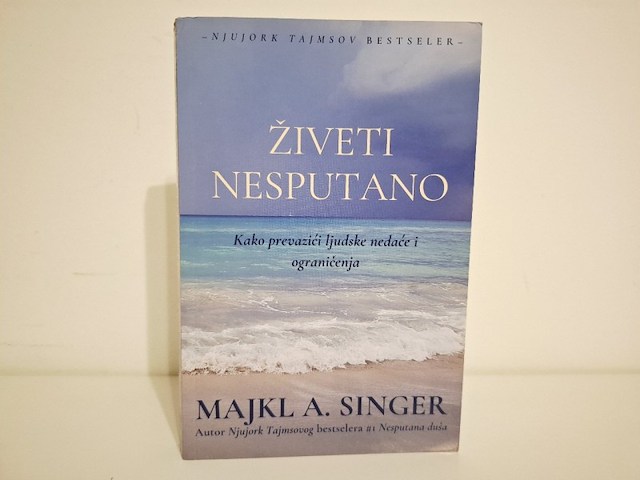 Živeti nesputano  - Majkl A. Singer