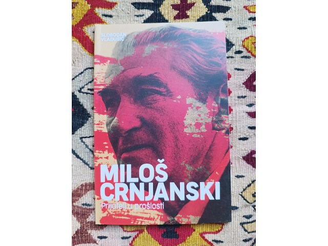 Slobodan Vladušić - Miloš Crnjanski