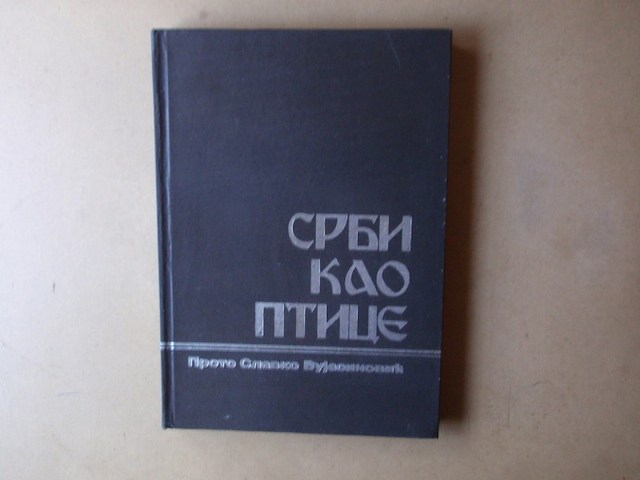 Slavko Vujasinović - SRBI KAO PTICE MEMOARI