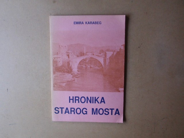 Emira Karabeg - HRONIKA STAROG MOSTA