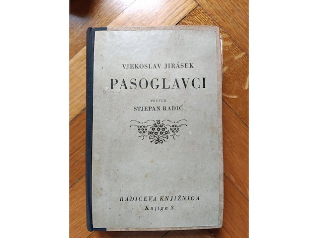 Pasoglavci - Jirasek - PREVEO STJEPAN RADIC - 1929.