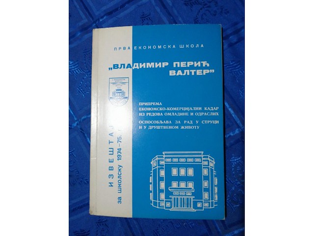 PRVA EKONOMSKA ŠKOLA IZVEŠTAJ O RADU ZA ŠKOLSKU 1974-75