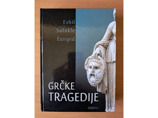 Eshil, Sofokle, Euripid - Grčke tragedije NOVO