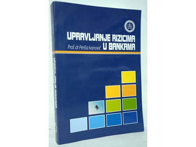 Periša Ivanović UPRAVLJANJE RIZICIMA U BANKAMA