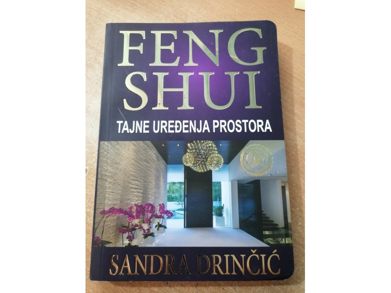 FENG SHUI - Tajne uređenja prostora - Sandra Drinčić