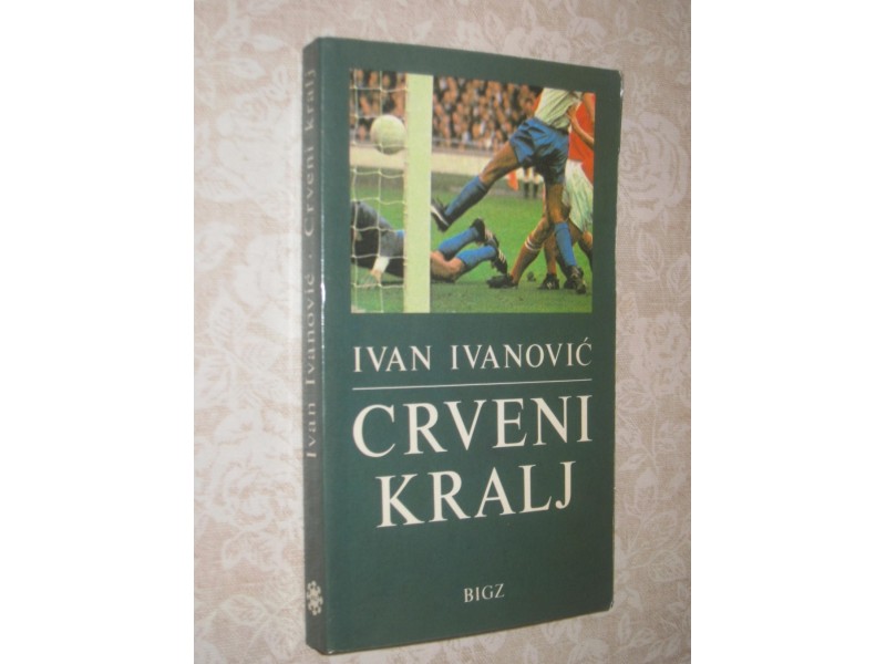 Ivan Ivanović: Crveni kralj (BIGZ)