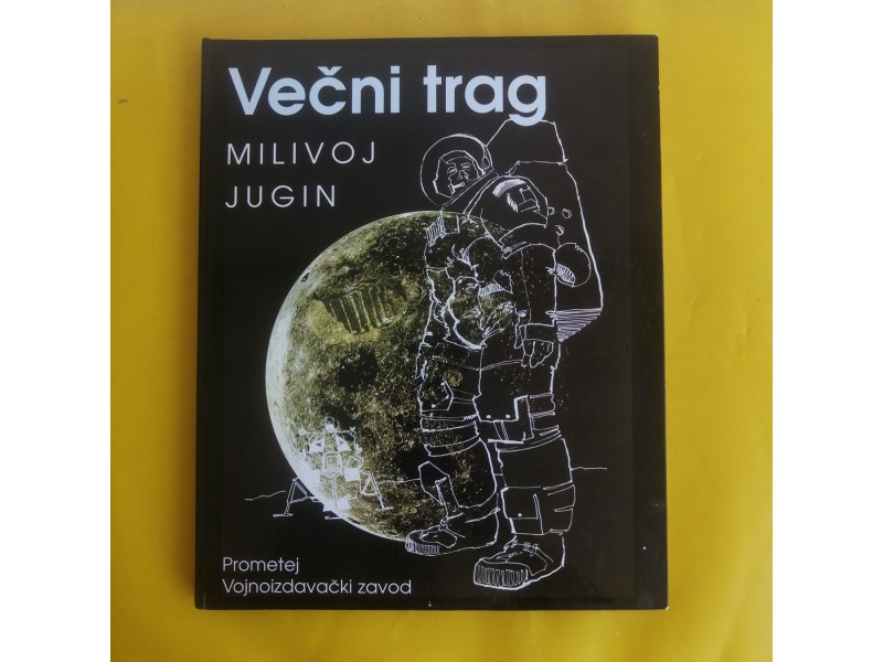 Milivoj Jugin - VEČNI TRAG (Luksuzna monografija)