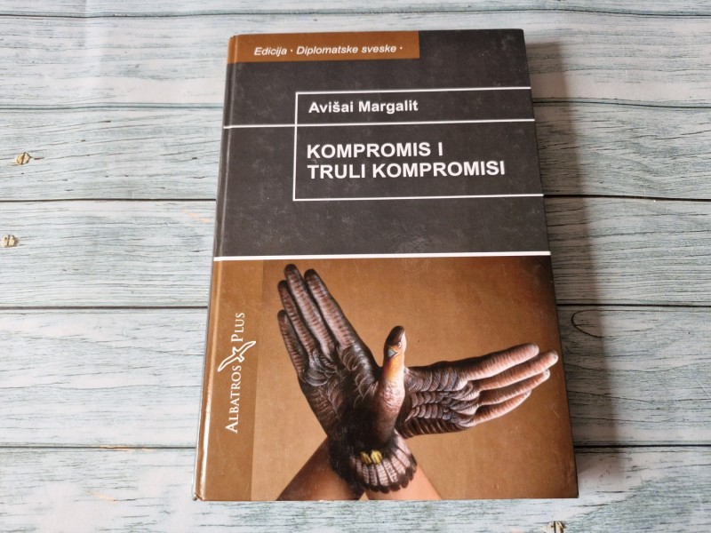 KOMPROMIS I TRULI KOMPROMISI - AVIŠAI MARGALIT