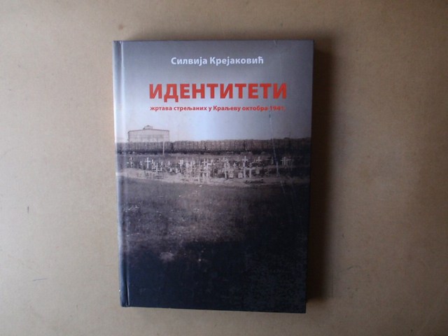 Silvija Krejaković - IDENTITETI ŽRTAVA U KRALJEVU 1941