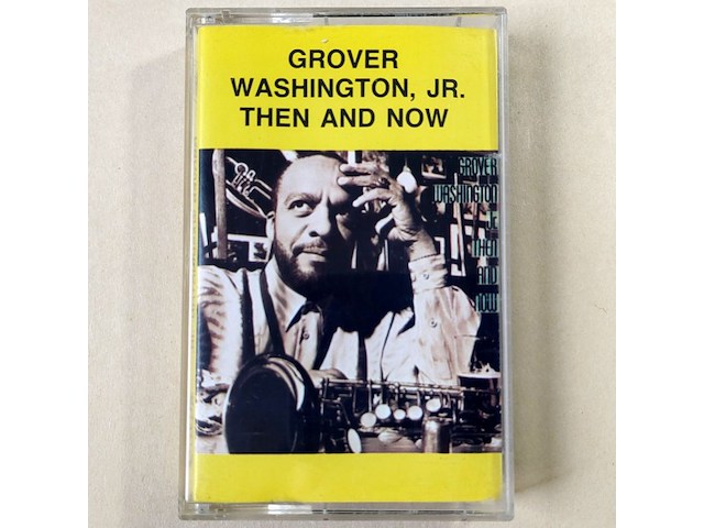 Grover Washington, Jr. - Then And Now