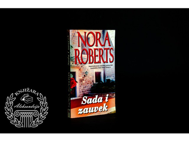 SADA I ZAUVEK - Nora Roberts