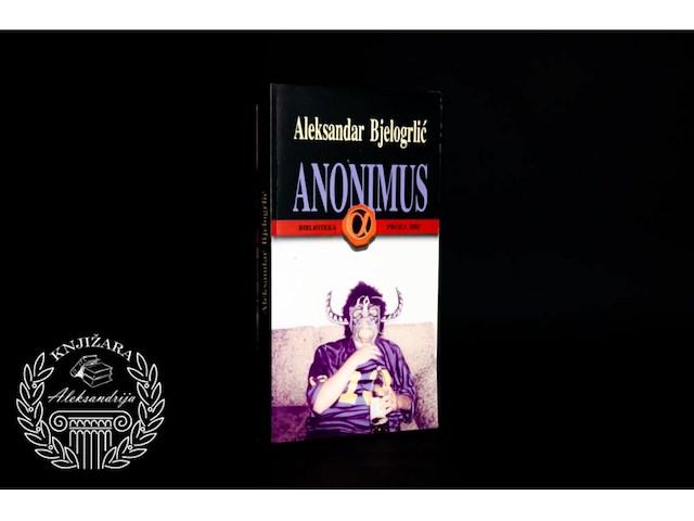 ANONIMUS - Aleksandar Bjelogrlić