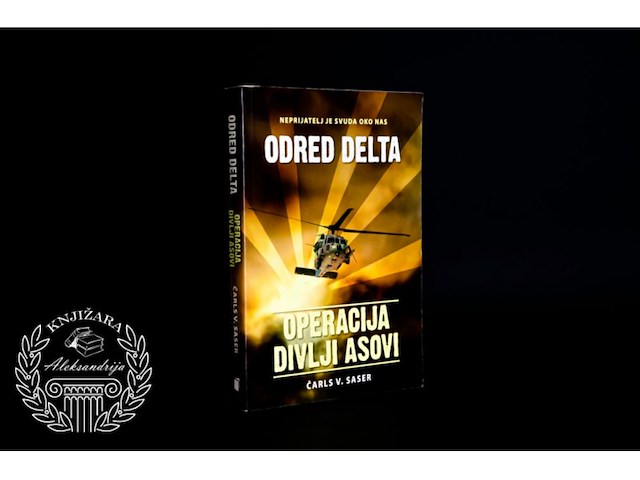 ODRED DELTA / OPERACIJA DIVLJI ASOVI - Čarls Saser