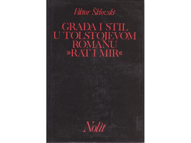 GRAĐA I STIL U TOLSTOJEVOM ROMANU `RAT I MIR` /ŠKLOVSKI