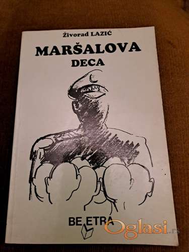 Živorad Lazić, Maršalova deca. Cena:550. Tel. 060-5858153