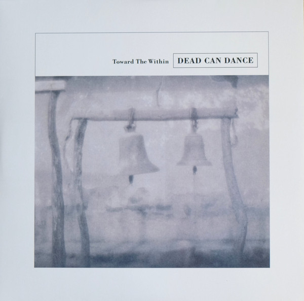 DEAD CAN DANCE – TOWARD THE WITHIN